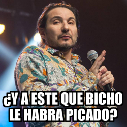 Meme Personalizado - ¿Y a este que bicho le habra picado? - 33238598