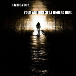 Meme Personalizado - I miss you!... Your absence still lingers here ...