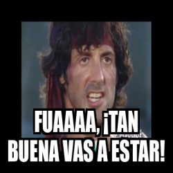 Meme Personalizado - Fuaaaa, ¡tan buena vas a estar! - 33239015