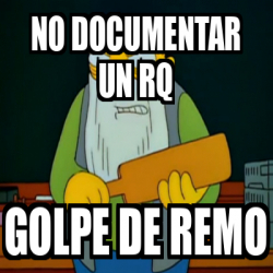 Meme Personalizado - no documentar un rq golpe de remo - 33239273