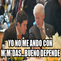 Meme Personalizado - Yo no me ando con m*m*das...bueno depende - 33240946