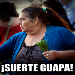 Meme Personalizado - ¡SUERTE GUAPA! - 33240969