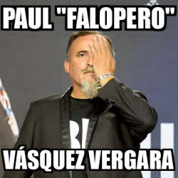 Meme Personalizado - Paul "falopero" VÁSQUEZ vergara - 33241831