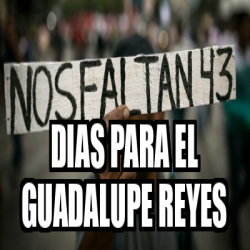 Meme Personalizado - dias para el guadalupe reyes - 33243287