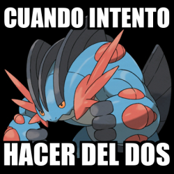 Meme Personalizado - cuando intento hacer del dos - 33243428