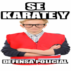 Meme Personalizado - Se karate y Defensa policial - 33243533