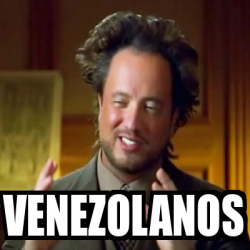 Meme Personalizado - VENEZOLANOS - 33244708