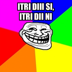 Meme Troll - Itri diii si, itri dii ni - 33245006