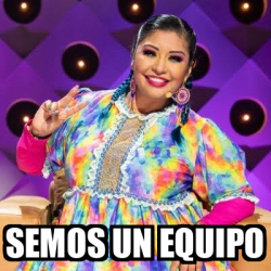 Meme Personalizado - Semos un equipo - 33246308