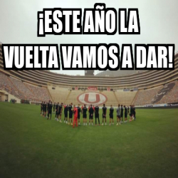 Meme Personalizado - ¡este año la vuelta vamos a dar! - 33247464