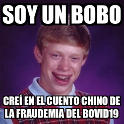 Meme Bad Luck Brian - Soy un bobo Creí en el cuento chino de la ...