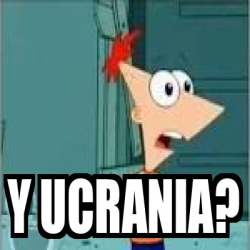 Meme Personalizado - Y Ucrania? - 33248979