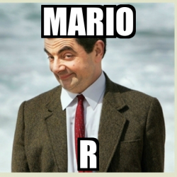 Meme Mr Bean - Mario R - 33248981