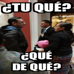 Meme Personalizado - ¿Tu qué? ¿Qué de qué? - 33250316