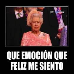 Meme Personalizado - Que emoción que feliz me siento - 33250540