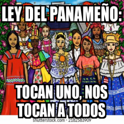 Meme Personalizado - Ley del panameño: Tocan uno, nos tocan a todos ...