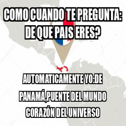 Meme Personalizado - Como cuando te pregunta: de que pais eres ...