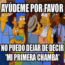 Meme Personalizado - Ayúdeme por favor No puedo dejar de decir 'mi ...