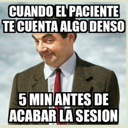 Meme Mr Bean - cuando el paciente te cuenta algo denso 5 min antes de ...