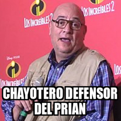Meme Personalizado - CHAYOTERO DEFENSOR DEL PRIAN - 33253918