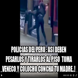 Meme Personalizado - POLICIAS DEL PERU : ASI DEBEN PESARLOS Y TIRARLOS ...