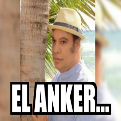 Meme Personalizado - El anker... - 33256413