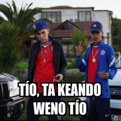 Meme Personalizado - Tío, ta keando weno tío - 33256755