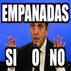 Meme Personalizado - Empanadas si o no - 33256965