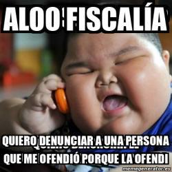 Meme Personalizado - Aloo fiscalía Quiero denunciar a una persona que ...