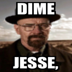 Meme Personalizado - Dime Jesse, - 33258472