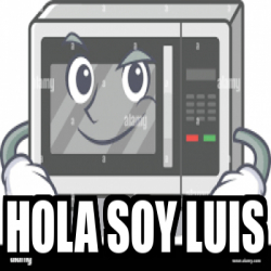 Meme Personalizado - Hola soy Luis - 33258925