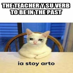 Meme Personalizado - the teacher y su verb to be in the past - 33259577