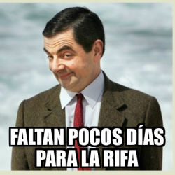 Meme Mr Bean - faltan pocos días para la rifa - 33260037