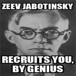 Meme Personalizado - ZEEV JABOTINSKY RECRUITS YOU, BY GENIUS - 33260401