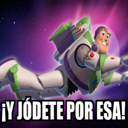 Meme Personalizado - ¡Y Jódete por esa! - 33260877