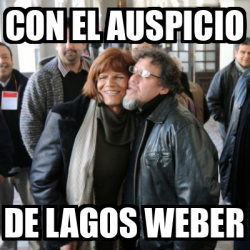 Meme Personalizado - Con el auspicio De Lagos weber - 33261366