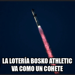 Meme Personalizado - La lotería BOSKO ATHLETIC va como un cohete - 33261756