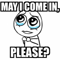 Meme Por favor - May I come in, Please? - 33264199