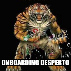 Meme Personalizado - Onboarding desperto - 33266142