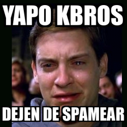Meme crying peter parker - Yapo kbros Dejen de spamear - 33267724