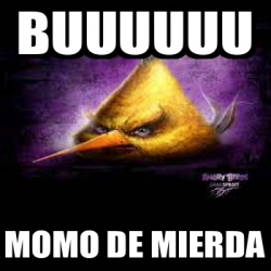 Meme Personalizado - buuuuuu momo de mierda - 33267962