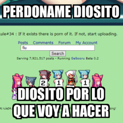 Meme Personalizado - perdoname diosito diosito por lo que voy a hacer ...