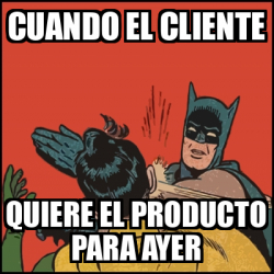 Meme Batman slaps Robin - Cuando el cliente quiere el producto para ...