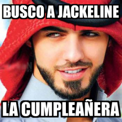 Meme Personalizado - BUSCO A JACKELINE LA CUMPLEAÑERA - 33268563