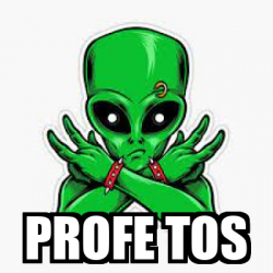 Meme Personalizado - PROFE TOS - 33268790