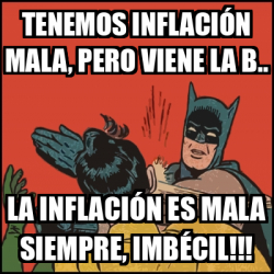 Meme Batman slaps Robin - Tenemos inflación mala, pero viene la b.. La ...