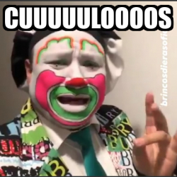 Meme Personalizado - CUUUUULoooos - 33270047