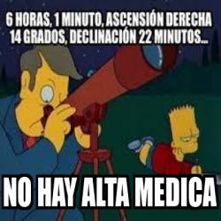 Meme Personalizado - No hay alta medica - 33271221