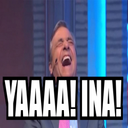 Meme Personalizado - Yaaaa! Ina! - 33272248