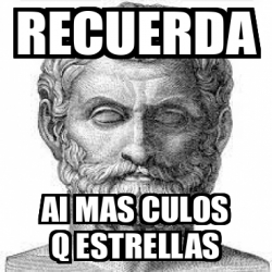 Meme Personalizado - RECUERDA AI MAS CULOS Q ESTRELLAS - 33274564